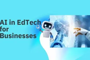 AI in EdTech for Businesses: Smarter Training, Faster Growth