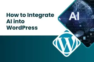 How to Integrate AI into WordPress – Boost Site Performance